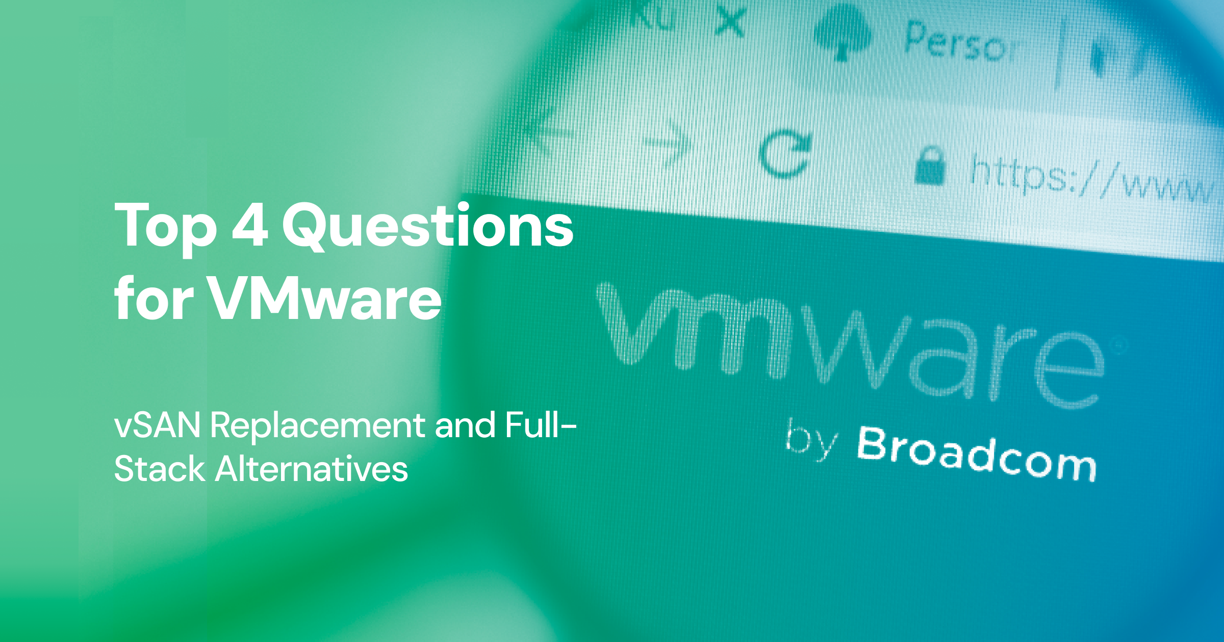 Top 4 Questions for VMware vSAN Replacement and Full-Stack Alternatives