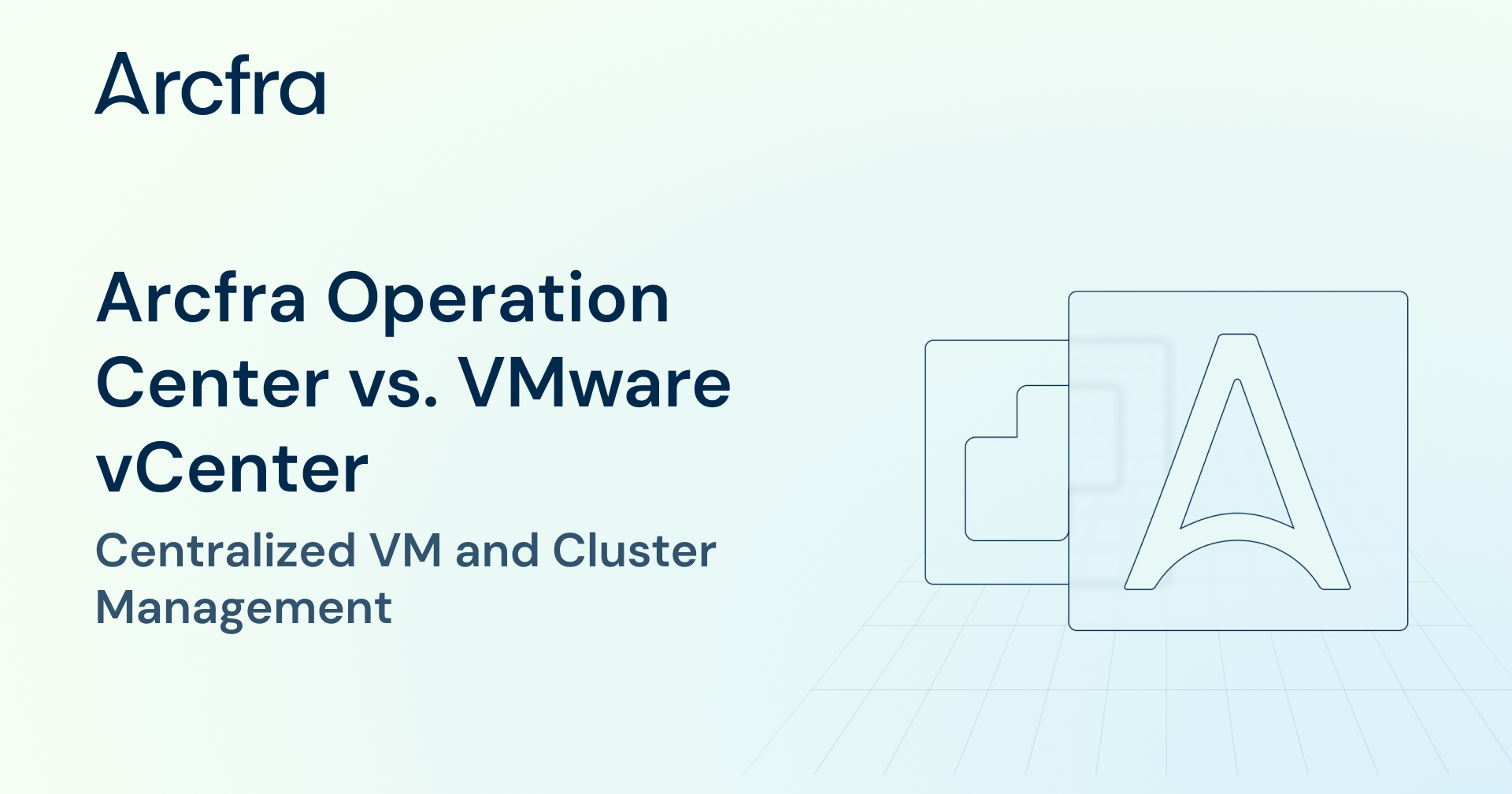 Arcfra Operation Center vs. VMware vCenter for Centralized VM and Cluster Management